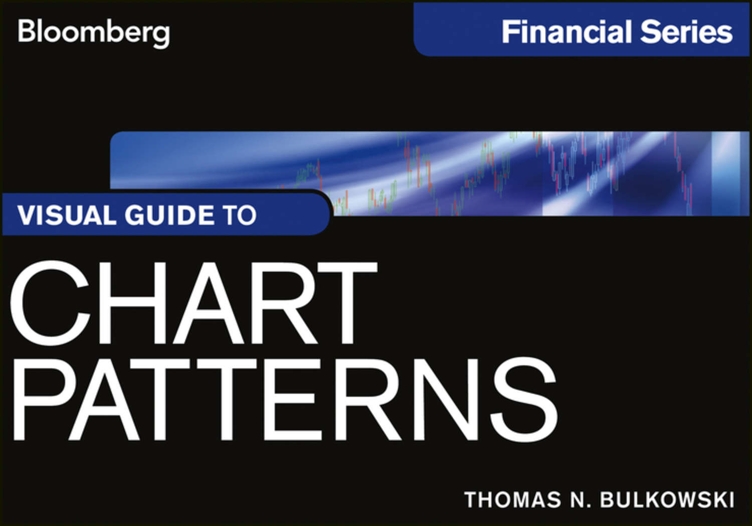 «Visual Guide to Chart Patterns, Enhanced Edition», Thomas Bulkowski N ...